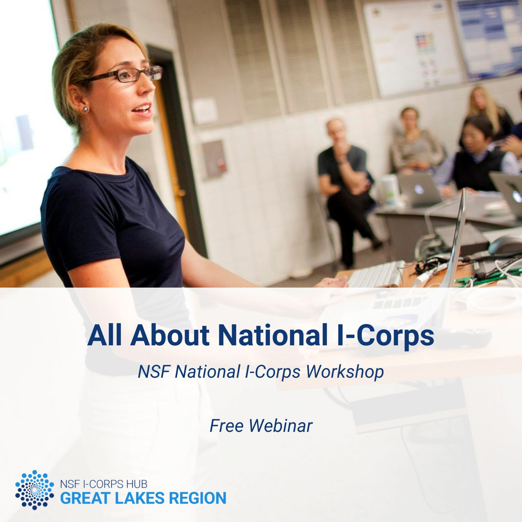 All About National I-Corps - NSF I-Corps Hub: Great Lakes Region